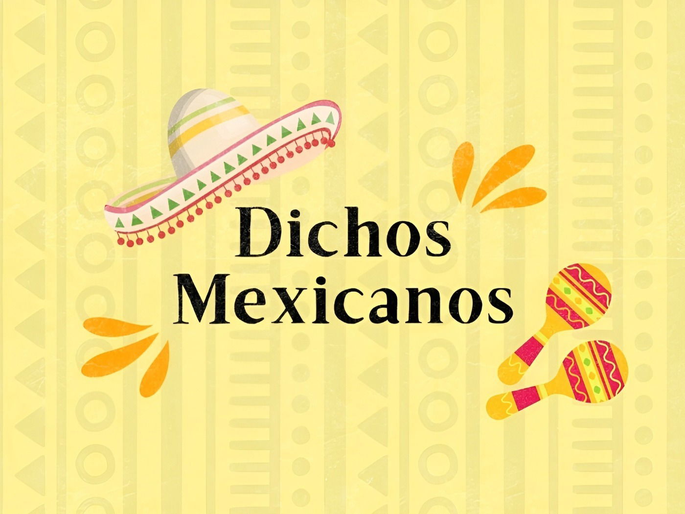 11 refranes mexicanos: sabiduría en pocas palabras - Cultura Genial