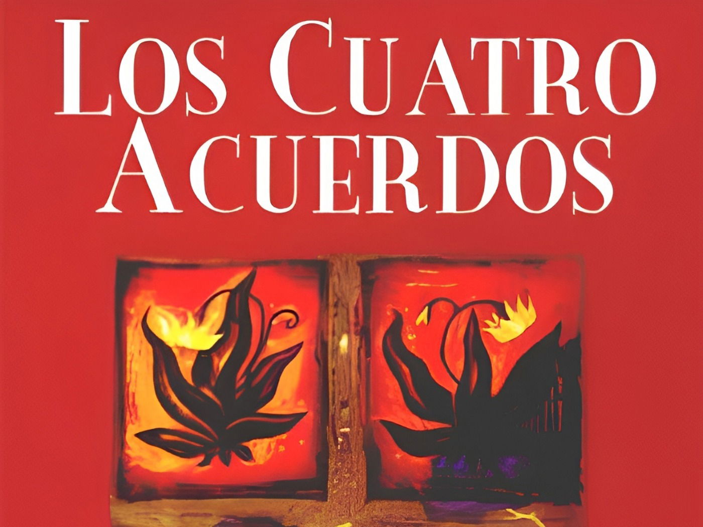 Los cuatro acuerdos: resumen y análisis del libro - Cultura Genial