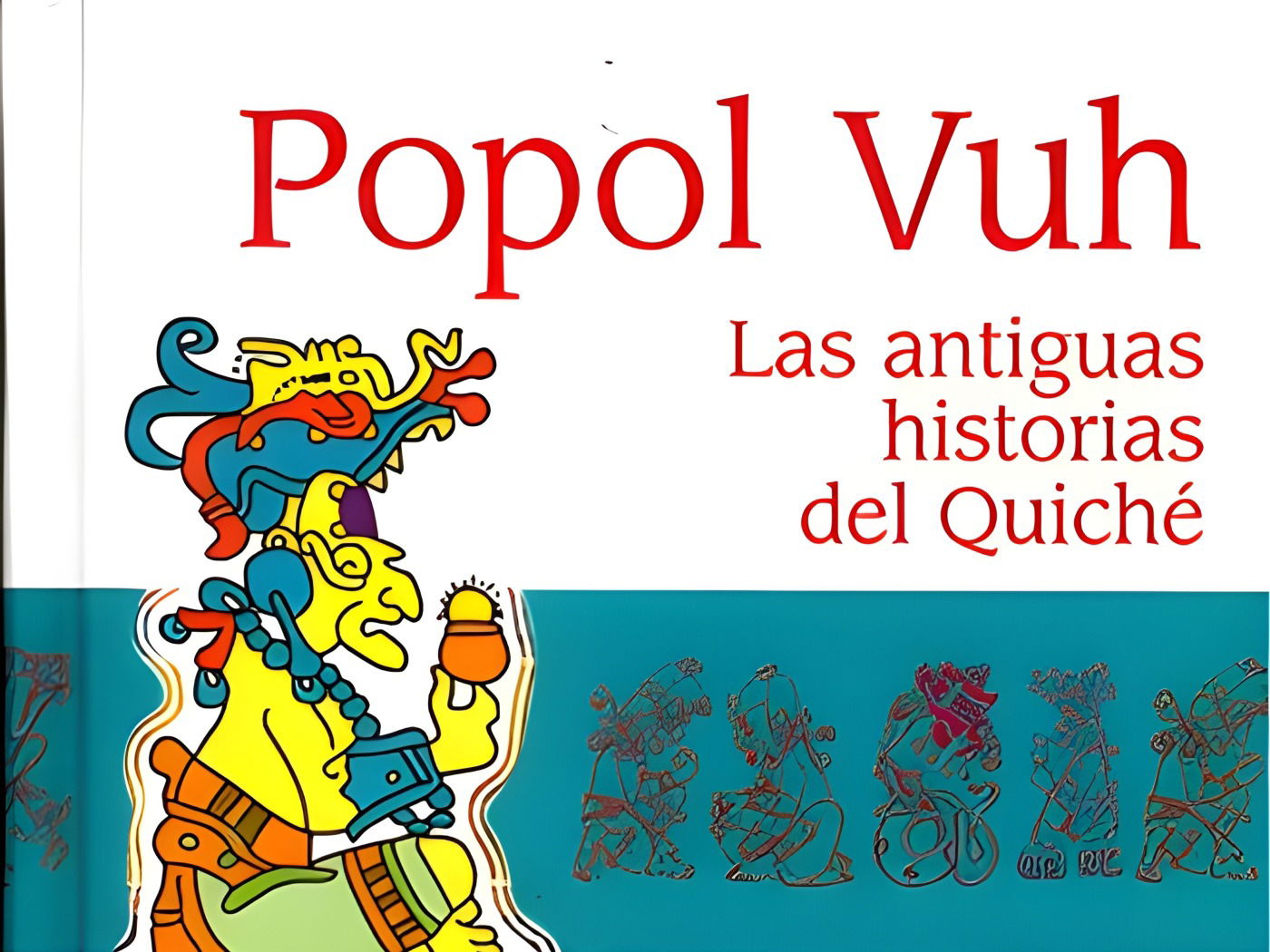 Popol Vuh: resumen, historia y análisis del libro sagrado de los Mayas ...